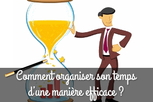 5 Astuces pour organiser votre temps et gagner en efficacité