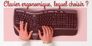 Les 5 meilleurs claviers ergonomiques en 2021 : avis et test